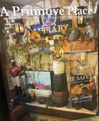 A PRIMITIVE PLACE MAGAZINE - SUMMER 2024 - BRAND NEW - COLONIAL HOMES ...