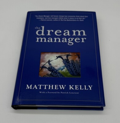 The Dream Manager by Matthew Kelly - Forward By Patrick Lencioni ...