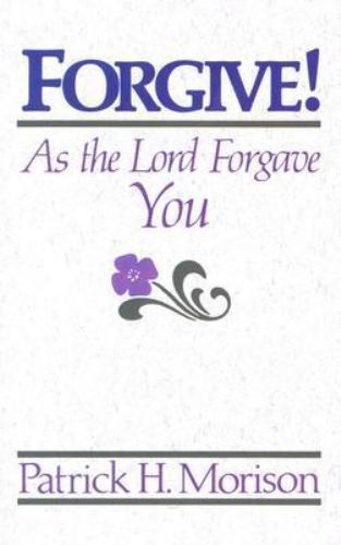 Forgive! As the Lord Forgave You by Patrick H. Morison (1987, Trade ...