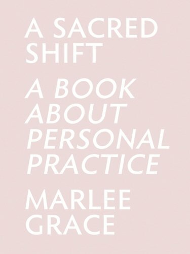 A Sacred Shift: A Book About Personal Practice by Grace, Marlee Book ...