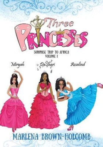 Three Princesses by Brown-Holcomb, Marlena 9781478740780 | eBay
