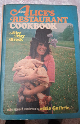 Alice's Restaurant Cookbook by Alice May Brock (1969) 1st Ed./1st Print ...