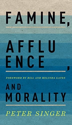 FAMINE, AFFLUENCE, AND MORALITY By Peter Singer & Bill And Melinda ...
