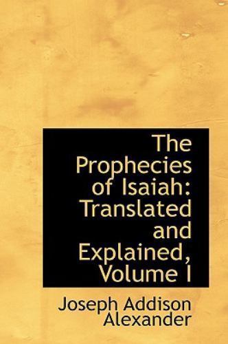 Prophecies of Isaiah : Translated and Explained, Volume I by Joseph ...