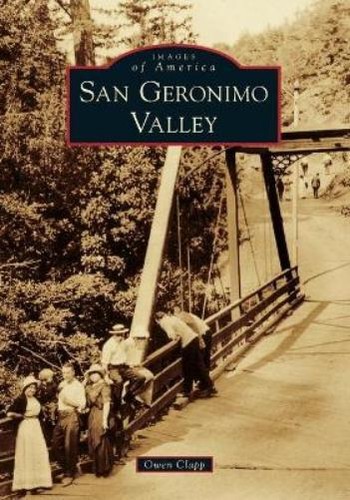 Owen Clapp San Geronimo Valley (Poche) Images of America 9781467103534 ...