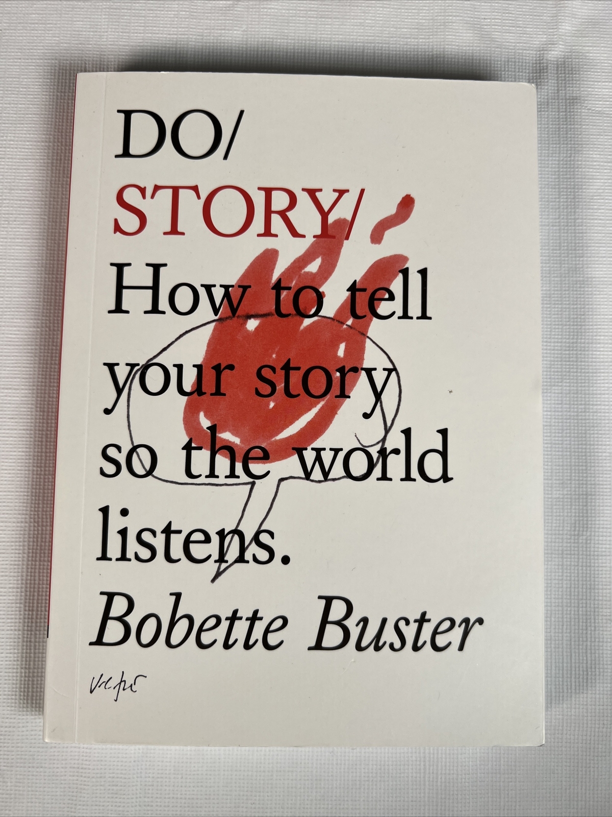 Do Story : How to Tell Your Story So the World Listens by Bobette ...