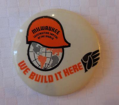 Milwaukee "We Build It Here" 2-1/4" Pinback Button - Construction ...