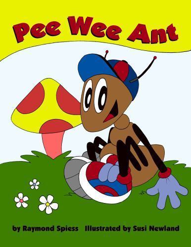 Pee Wee Ant by Susi Newland, Raymond E. Spiess Jr and Raymond Spiess ...