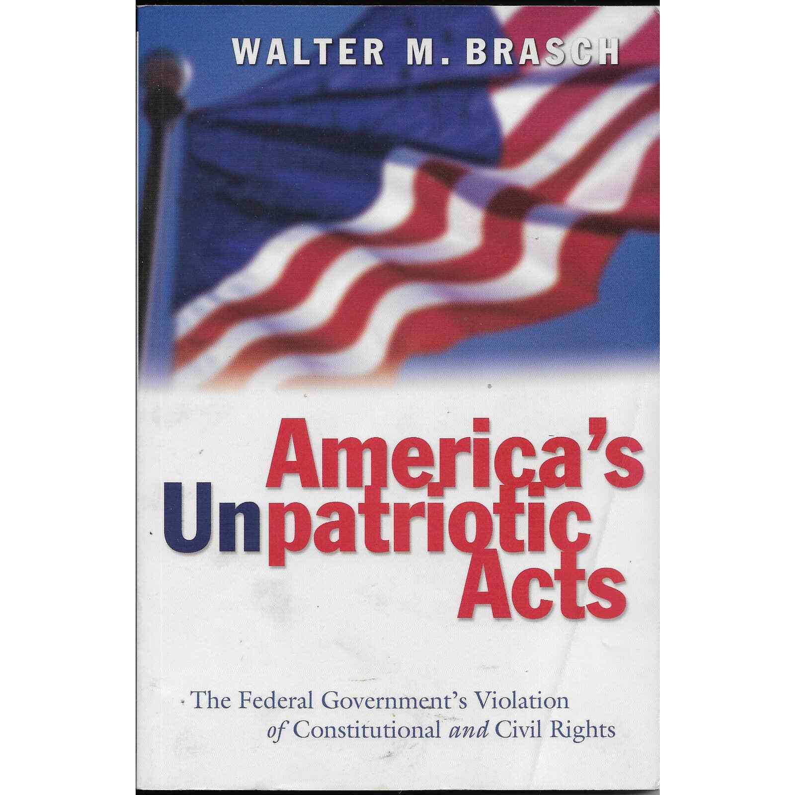 America's Unpatriotic Acts : The Federal Government's Violation of ...