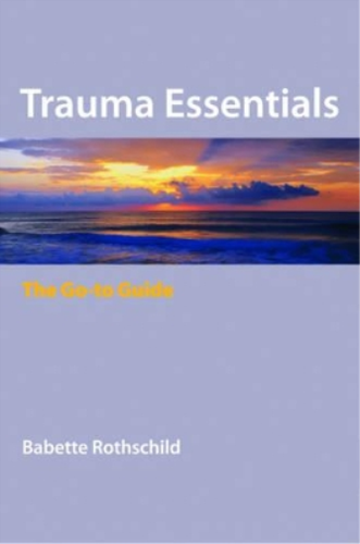 Babette Rothschild Trauma Essentials (Paperback) Go-To Guides for ...