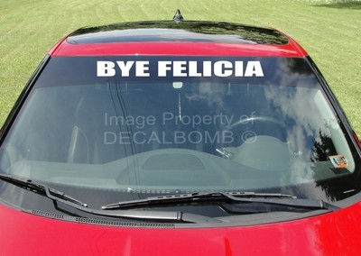 Bye Felicia "arial" Windshield Decal Sticker Rzr UTV ATV Turbo Diesel ...