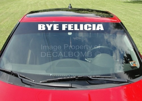 Bye Felicia "arial" Windshield Decal Sticker Rzr UTV ATV Turbo Diesel ...