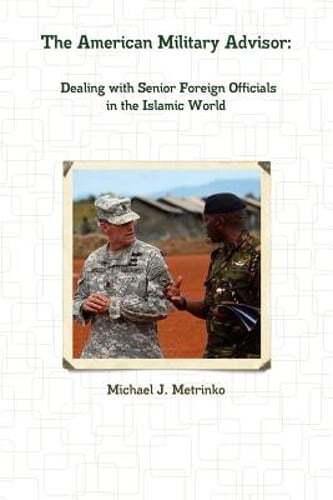 The American Military Advisor: Dealing with Senior Foreign Officials in ...