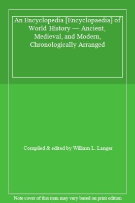 An Encyclopedia [Encyclopaedia] of World History — Ancient, Medieval ...