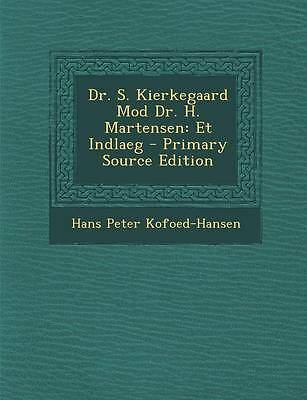 Dr. S. Kierkegaard Mod Dr. H. Martensen: Et Indlaeg by Hans Peter ...
