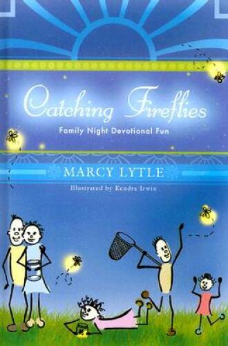 Catching Fireflies: Family Night Devotional Fun - Hardcover - VERY GOOD ...