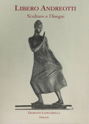 Libero Andreotti. Disegni e sculture di Silvia Lucchesi - Maschietto ...