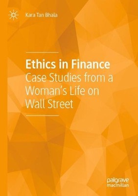 Ethics in Finance: Case Studies from a Woman's Life on Wall Street by ...