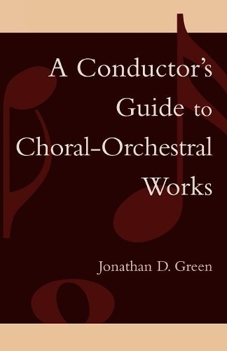 Jonathan D. Gre A Conductor's Guide to Choral-Orchestral (Paperback ...