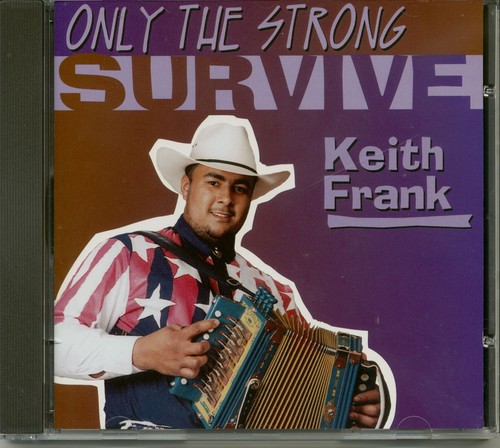 FRANK, Keith - Only The Strong Survive (CD) - Cajun/Zydeco/Swamp Pop ...