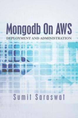 Mongodb On Aws: Deployment And Administration 9780692506455| eBay
