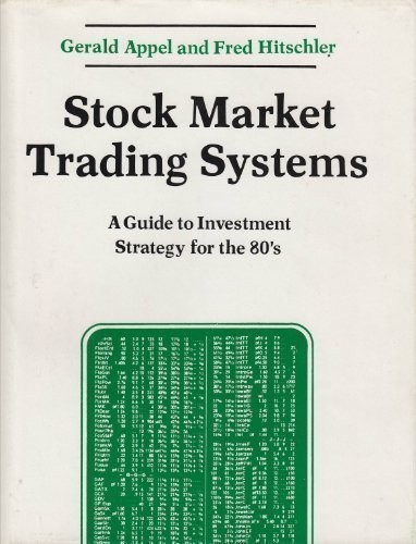 STOCK MARKET TRADING SYSTEMS: A GUIDE TO INVESTMENT By Gerald Appel & W ...