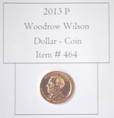 2013 P Woodrow Wilson Dollar Coin, # 464, dollar coins, vintage coins ...