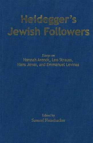 Heidegger's Jewish Followers : Essays on Hannah Arendt, Leo Strauss ...