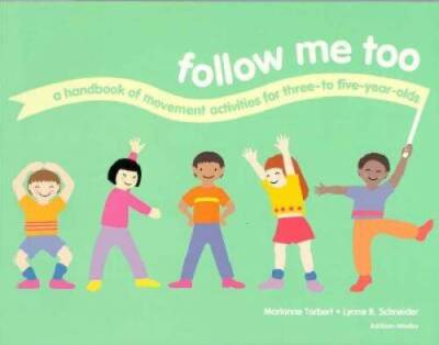 Follow Me Too: A Handbook of Movement Activities for Three- To Five-Ye ...