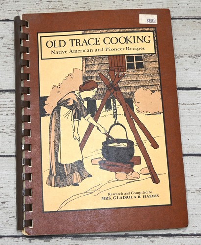 Old Trace Cooking: Native American and Pioneer Recipes Harris Spiral ...
