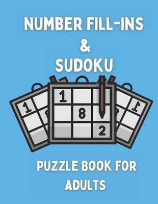 Number Fill-ins & Sudoku Puzzle Book For Adults by Wayne B. Cobb ...