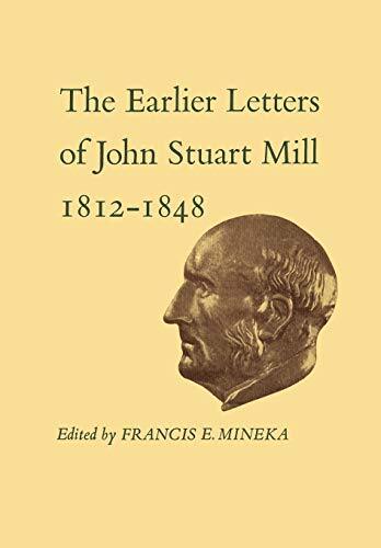 The Earlier Letters of John Stuart Mill 1812-1848: Volumes XII-XIII ...