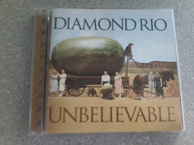 Unbelievable by Diamond Rio (CD, Jul-2006, Sony Music Distribution (USA ...