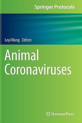 Springer Protocols Handbooks Ser.: Animal Coronaviruses by Leyi Wang (2016, Hardcover) for sale ...