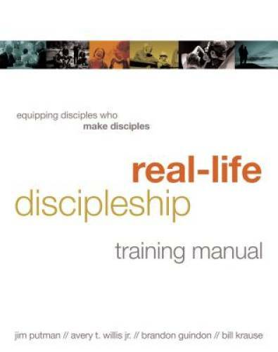 Real-Life Discipleship Training Manual: Equipping Disciples Who Make Di ...