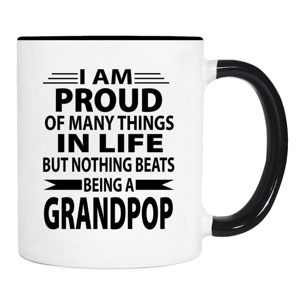 I'm Proud Of ...Being A Grandpop - 11 oz Mug - Grandpop Gift - Grandpop ...