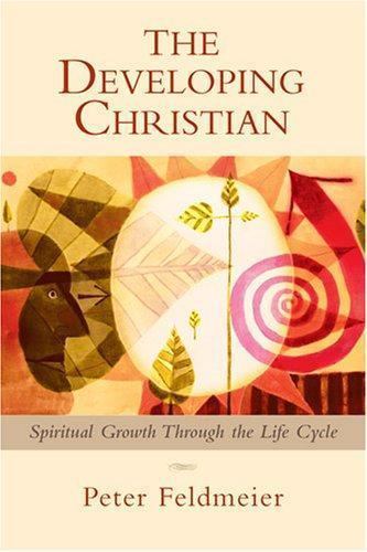 The Developing Christian: Spiritual Growth Through the Life Cycle ...