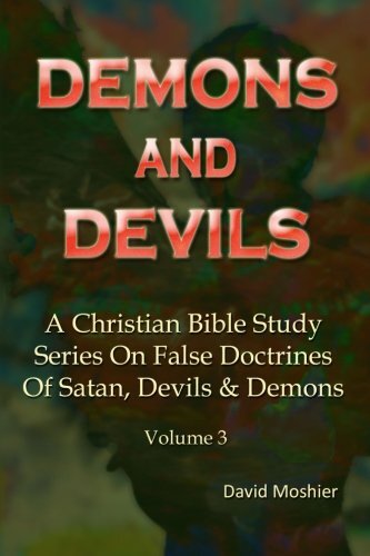 A Christian Bible Study Series on False Doctrines of Satan, Devils and ...