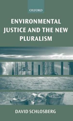 Environmental Justice and the New Pluralism : The Challenge of ...
