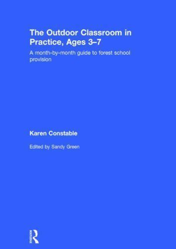 Outdoor Classroom in Practice, Ages 3-7 : A Month-By-month Guide to ...