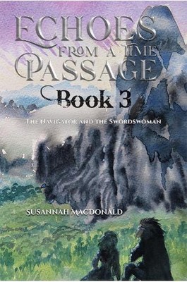 Echoes from a Time Passage: Book 3: The Navigator and the Swordswoman ...