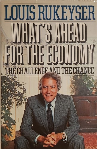 WHAT'S AHEAD FOR THE ECONOMY: THE CHALLENGE AND THE CHANCE By Louis ...