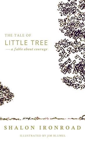 The Tale of Little Tree: A Fable About Courage, Ironroad, Gist ...