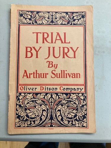 Trial by Jury Libretto & Music W S Gilbert & Arthur Sullivan Oliver ...