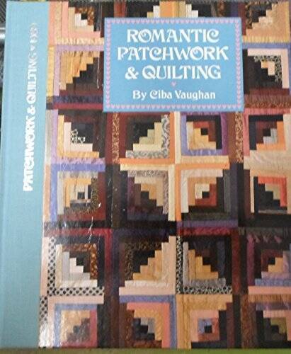Romantic Patchwork and Quilting - Hardcover By Vaughan, Ciba - GOOD 9780696023132| eBay