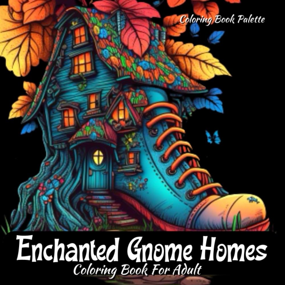 Enchanted Gnome Homes Coloring Book: Fantasy Fairy Houses, A Coloring ...