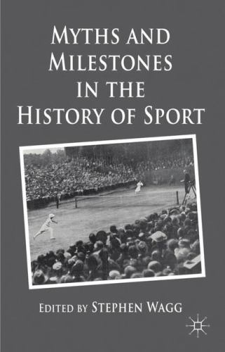 Myths and Milestones in the History of Sport by Stephen Wagg (2011 ...