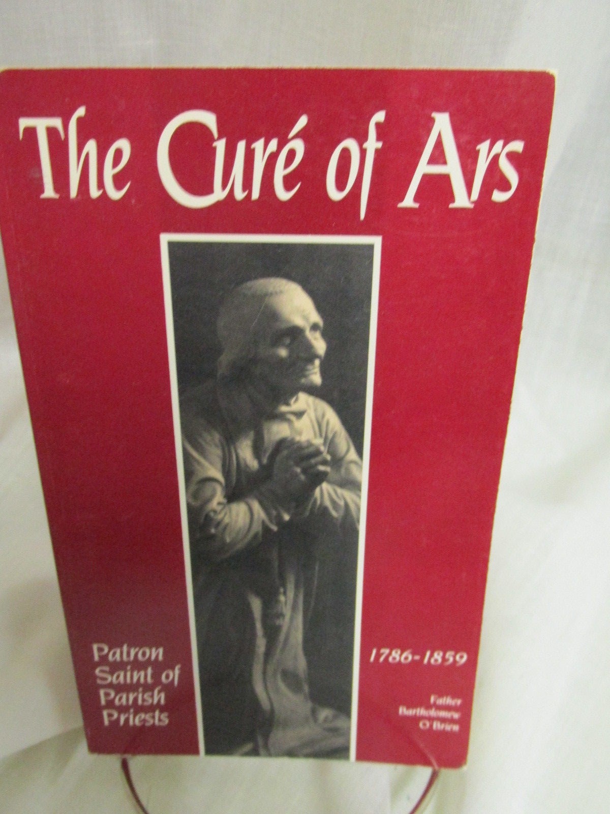 Cure of Ars Patron Saint of Parish Priests Fr. Bartholomew O'Brien ...