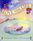 LOVE YOUR LIFE: MAKING THE MOST OF EACH DAY By Barbara Milo Ohrbach ...