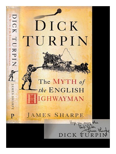 Sharpe, J.A Dick Turpin: The Myth Of The English Highwayman / James ...